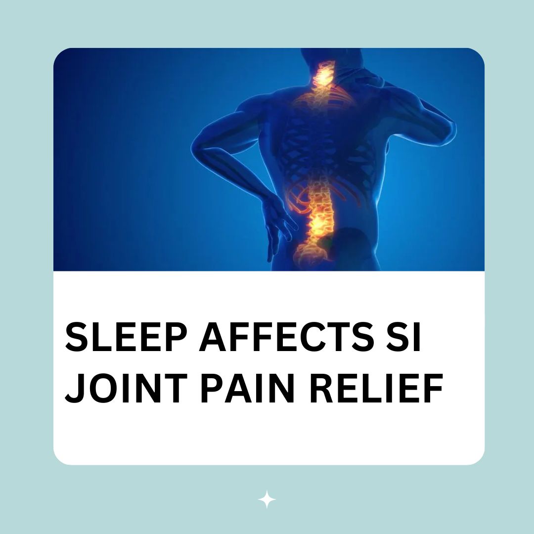 Sleeping Position for Sacroiliac Joint Pain Relief: A Comprehensive ...